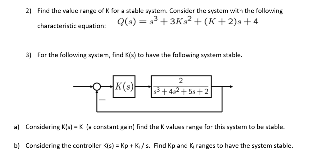 Solved 2) Find the value range of K for a stable system. | Chegg.com