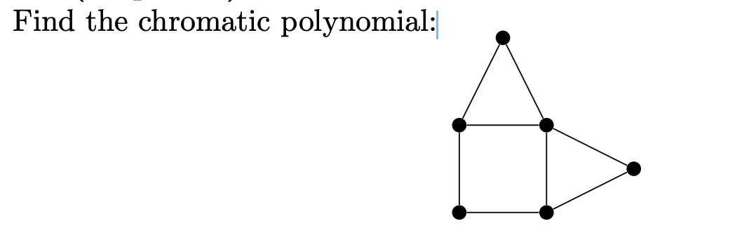 Solved Find the chromatic polynomial: | Chegg.com