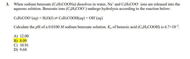 Solved 3. When sodium benzoate (C6H5COONa) dissolves in | Chegg.com