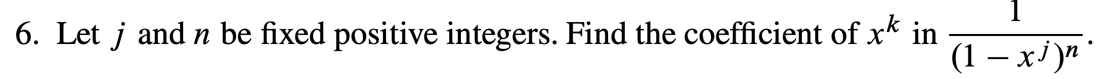 Solved 6. Let j and n be fixed positive integers. Find the | Chegg.com