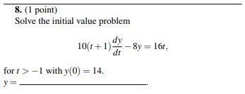 Solved Solve the initial value problem10(t+1)dydt-8y=16t,for | Chegg.com