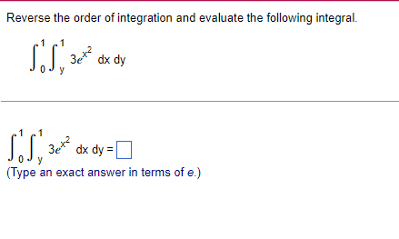 Solved Reverse the order of integration and evaluate the | Chegg.com