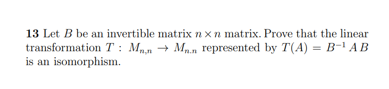 Solved 13 Let B be an invertible matrix n×n matrix. Prove | Chegg.com