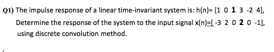Solved Q1) The impulse response of a linear time-invariant | Chegg.com