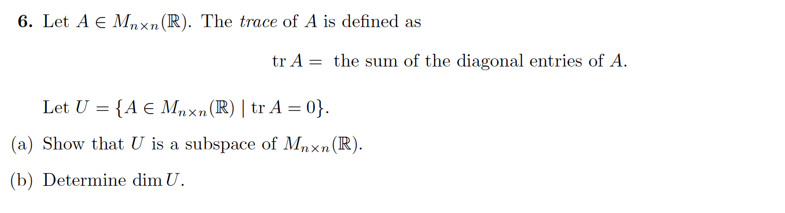 Solved 6. Let A e Mnxn(R). The trace of A is defined as tr A | Chegg.com