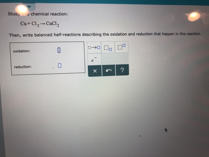 Solved Studyhis chemical reaction: Cu +Cl 2 → CuCl2 Then, | Chegg.com