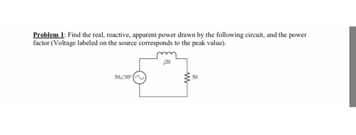 Solved Problem 1: Find the real, reactive, apparent power | Chegg.com