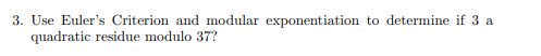 Solved 3. Use Euler's Criterion and modular exponentiation | Chegg.com