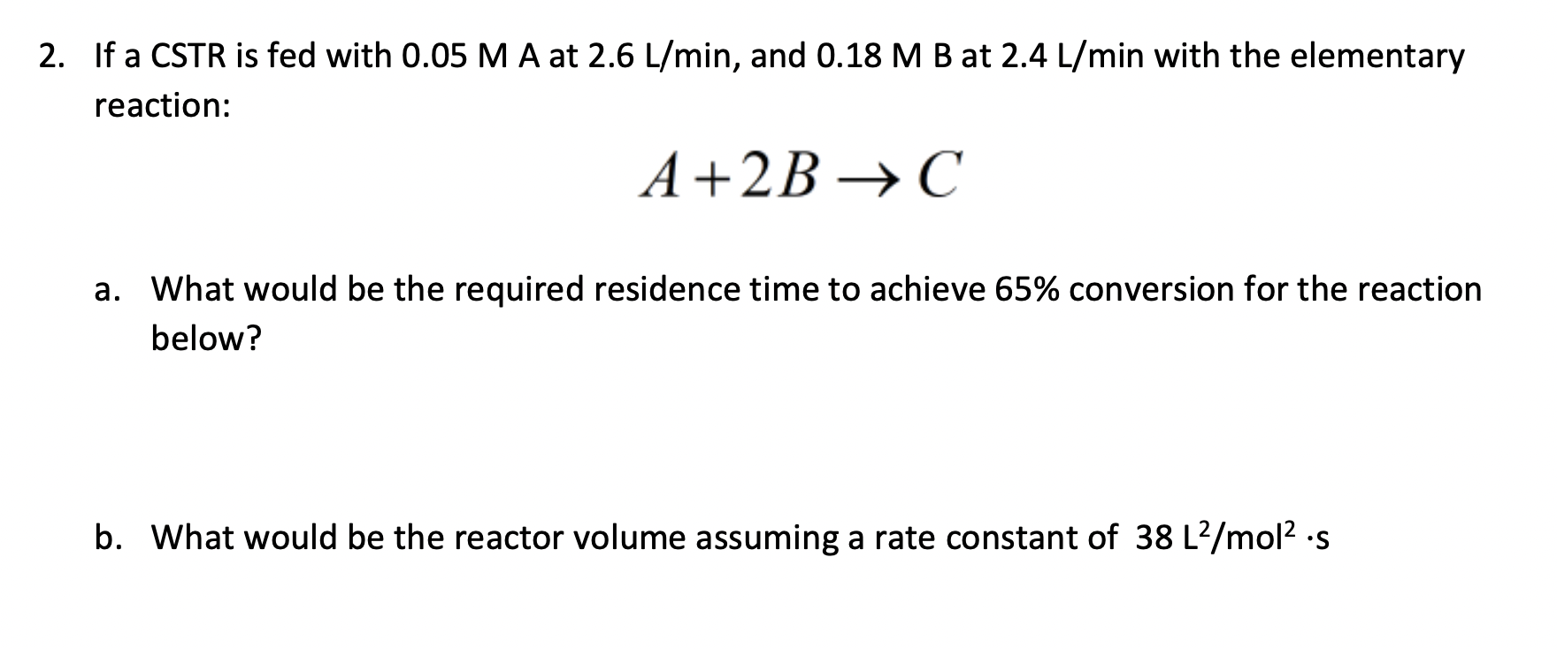 Solved If a CSTR is fed with 0.05MA at 2.6 L/min, and 0.18MB | Chegg.com