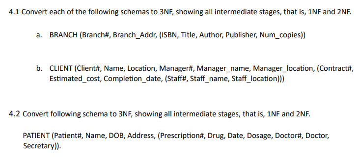 Solved 4.1 Convert each of the following schemas to 3NF, | Chegg.com