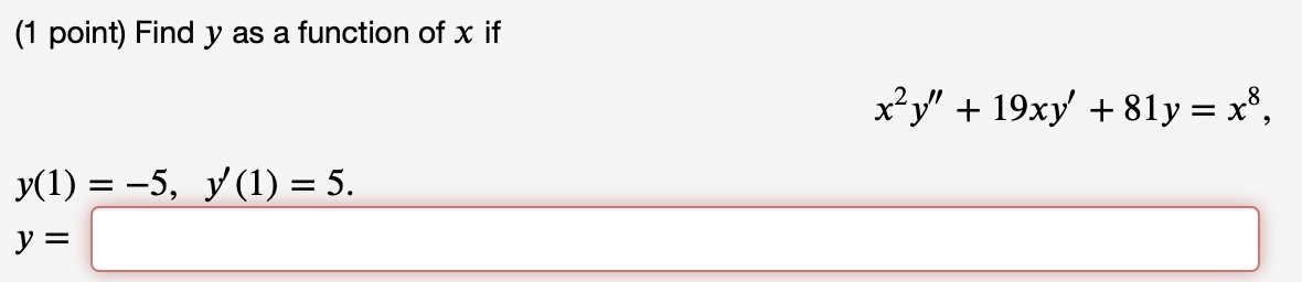 Solved Find y as a function of x if 𝑥2𝑦″+19𝑥𝑦′+81𝑦=𝑥8, | Chegg.com