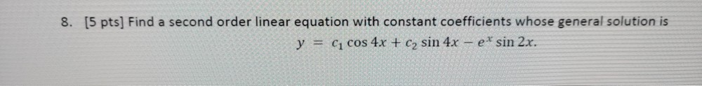 Solved 8. [5 pts) Find a second order linear equation with | Chegg.com