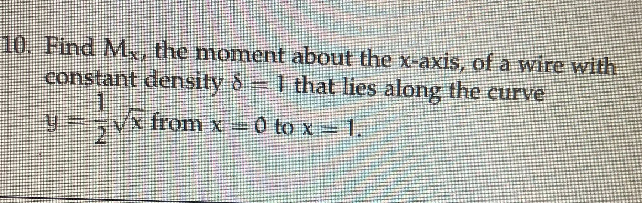 Solved 0. Find Mx, the moment about the x-axis, of a wire | Chegg.com
