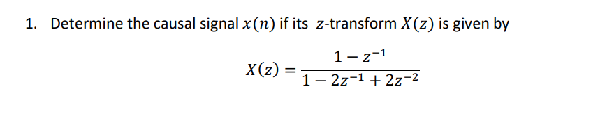 Solved 1. Determine the causal signal x(n) if its | Chegg.com