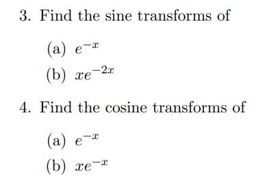 Solved 3. Find the sine transforms of (a) e−x (b) xe−2x 4. | Chegg.com