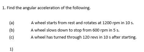 Solved 1. Find the angular acceleration of the following. | Chegg.com