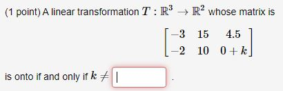 Solved (1 point) A linear transformation T:R3 → R2 whose | Chegg.com