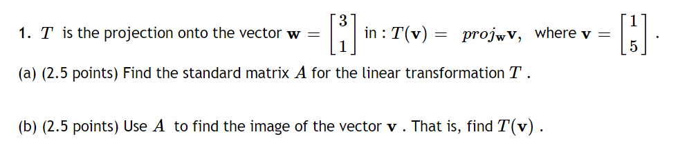 Solved 3 1. T is the projection onto the vector w = in : | Chegg.com