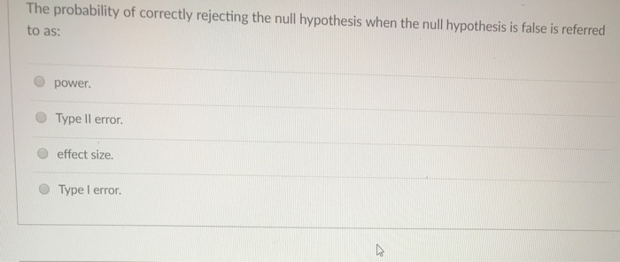Solved The probability of correctly rejecting the null | Chegg.com