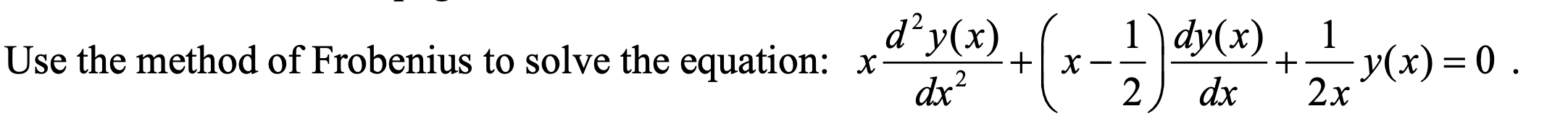 Solved Use the method of Frobenius to solve the equation: | Chegg.com