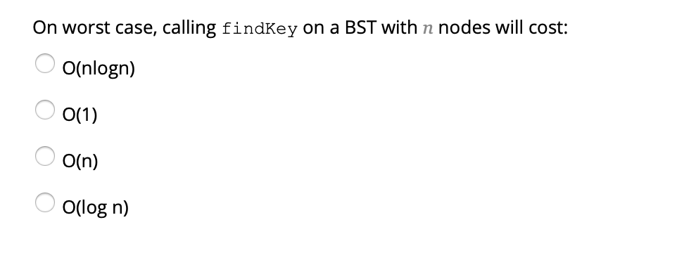 Solved On worst case, calling findKey on a BST with n nodes | Chegg.com