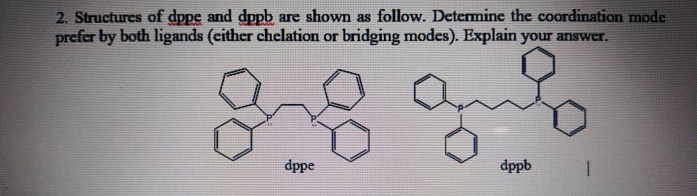 Solved 2. Structures of dppe and dppb are shown as follow. | Chegg.com