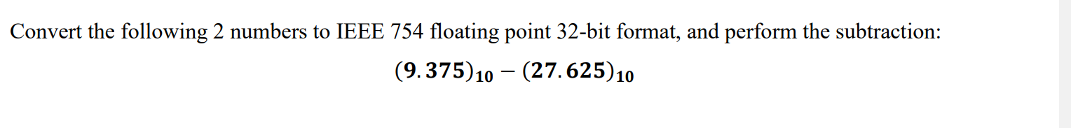 Solved Convert the following 2 numbers to IEEE 754 | Chegg.com