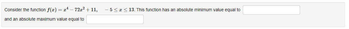 Solved Consider the function f(x)=x4−72x2+11,−5≤x≤13. This | Chegg.com