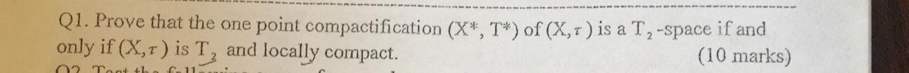 Solved Q1. Prove that the one point compactification (X*, | Chegg.com