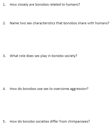 Solved 1. How closely are bonobos related to humans? 2. Name | Chegg.com