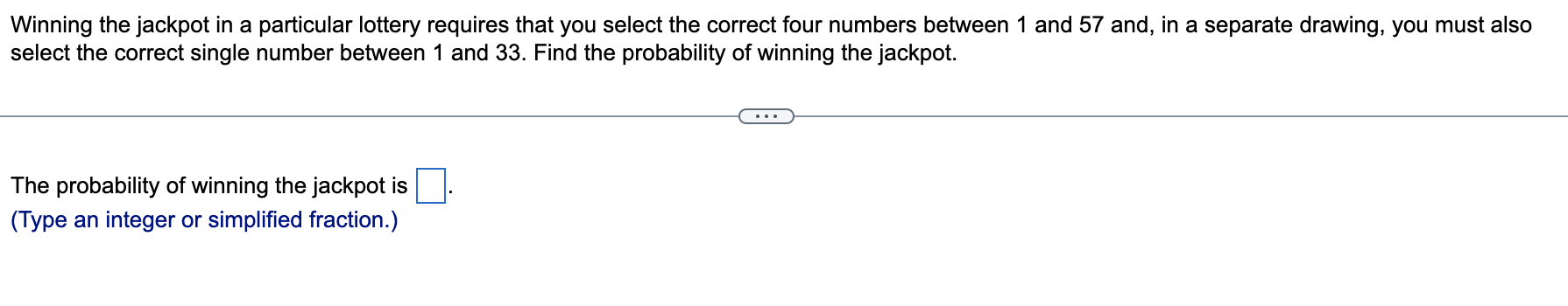 Solved Winning the jackpot in a particular lottery requires | Chegg.com