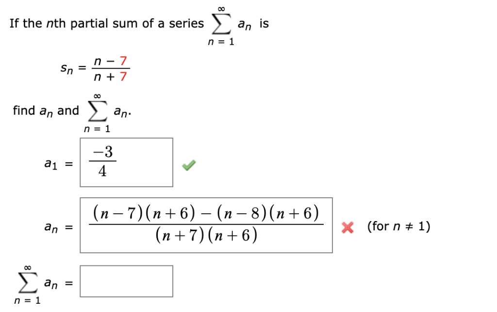 Solved If The Nth Partial Sum Of A Series Is An N 1 7 Sn Chegg Solved If The Nth Partial Sum Of A Series Is An N 1 7 Sn Chegg
