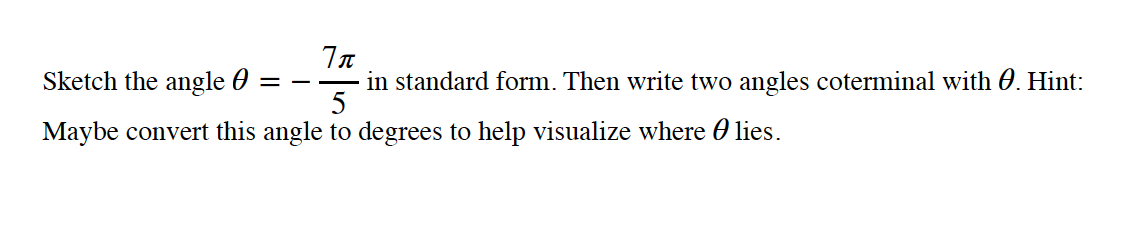 Solved Sketch the angle θ=-7π5 ﻿in standard form. Then write | Chegg.com