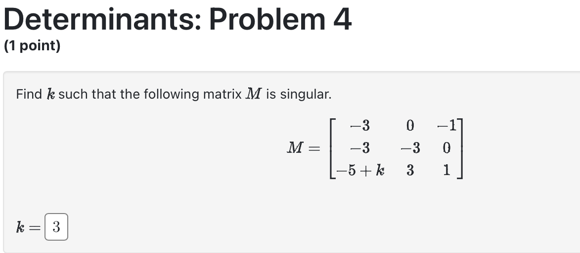 Solved Determinants: Problem 4 (1 point) Find k such that | Chegg.com