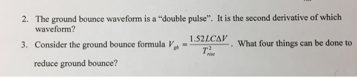 Solved The ground bounce waveform is a "double pulse". It is | Chegg.com