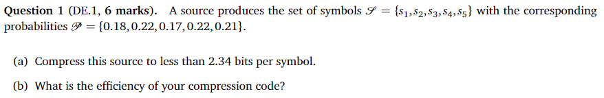 Solved Question 1 (DE.1, 6 marks). A source produces the set | Chegg.com