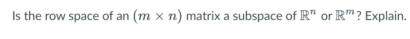 Solved Is the row space of an (m x n) matrix a subspace of | Chegg.com