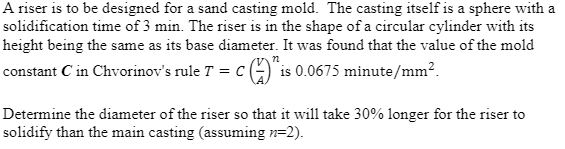 Solved A riser is to be designed for a sand casting mold. | Chegg.com