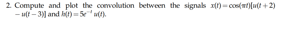 Solved 2. Compute and plot the convolution between the | Chegg.com