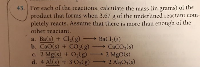 Solved 43. For each of the reactions, calculate the mass (in | Chegg.com