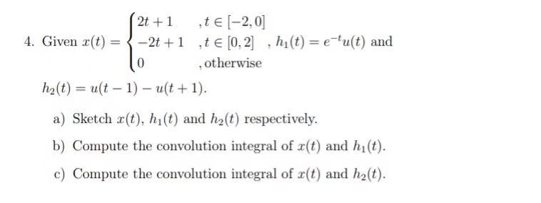 Solved 2t +1 t€ (-2,0) 4. Given z(t) = -2t +1 ,te (0,2 ,h(t) | Chegg.com
