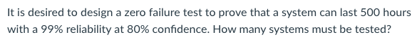 Solved It is desired to design a zero failure test to prove | Chegg.com