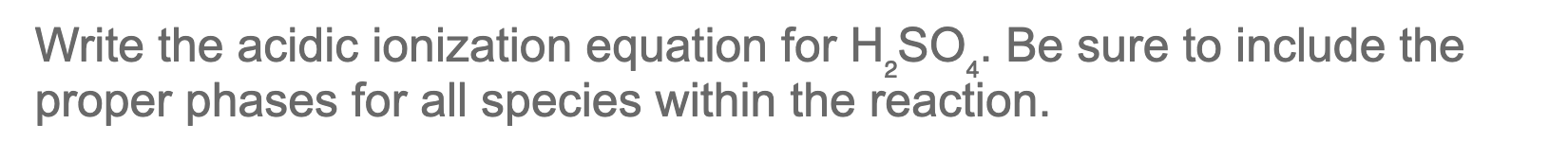 Solved Write the acidic ionization equation for H2SO4. Be | Chegg.com