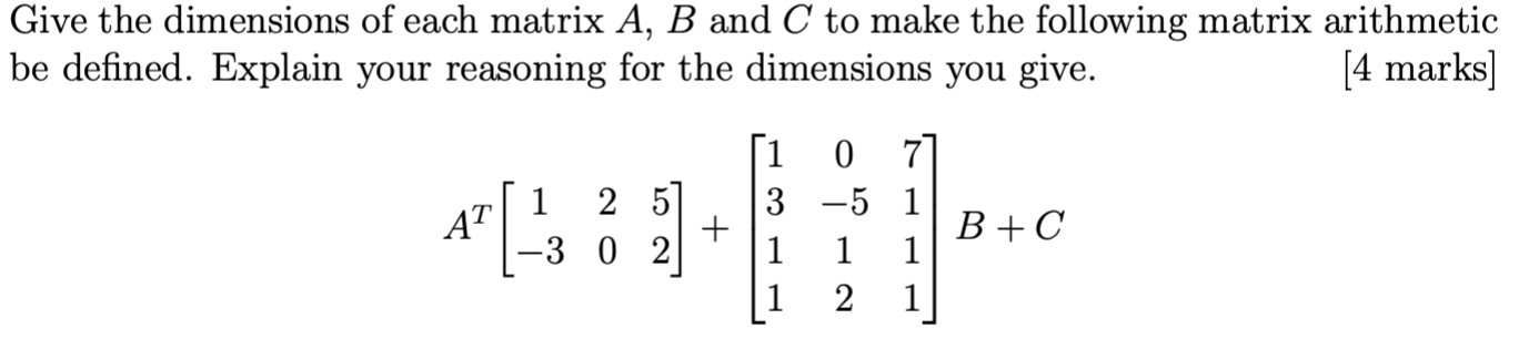 Solved Give the dimensions of each matrix A,B and C to make | Chegg.com