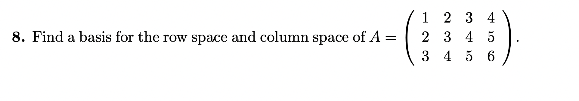 Solved 8. Find a basis for the row space and column space of | Chegg.com