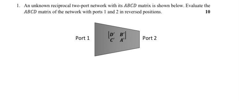 Solved 1. An unknown reciprocal two-port network with its | Chegg.com