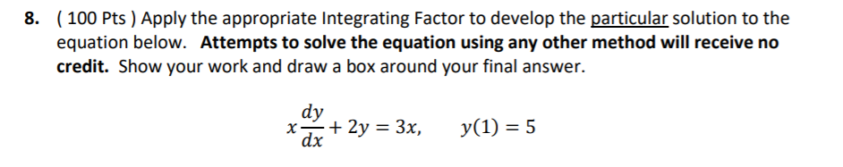 Solved 8. (100 Pts ) Apply the appropriate Integrating | Chegg.com