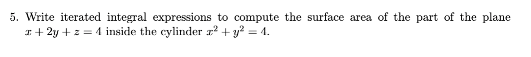 Solved 5. Write iterated integral expressions to compute the | Chegg.com