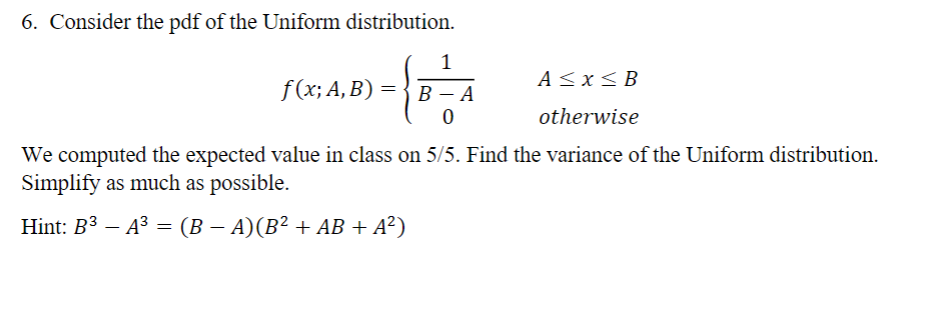 Solved 6. Consider the pdf of the Uniform distribution. 1 A | Chegg.com