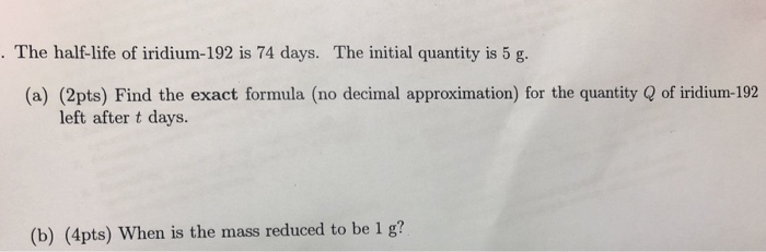 . The half-life of iridium-192 is 74 days. The | Chegg.com